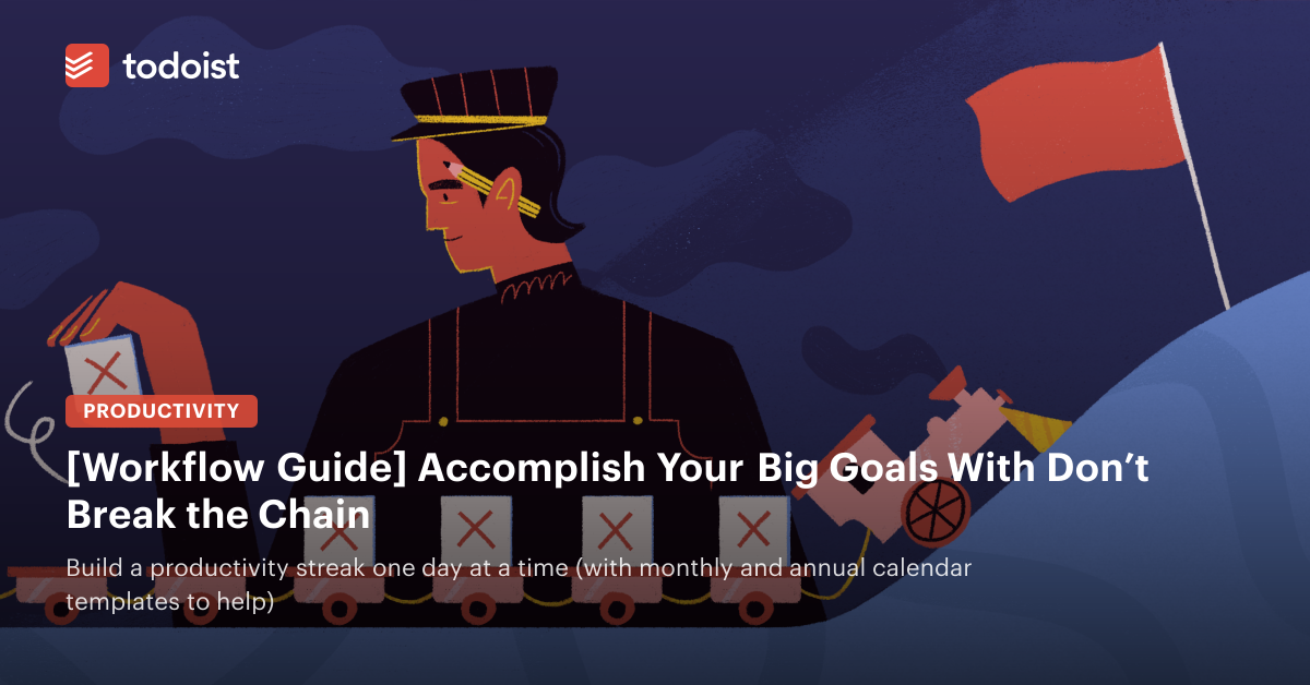 Don't Break the Chain [Productivity Workflow Guide]