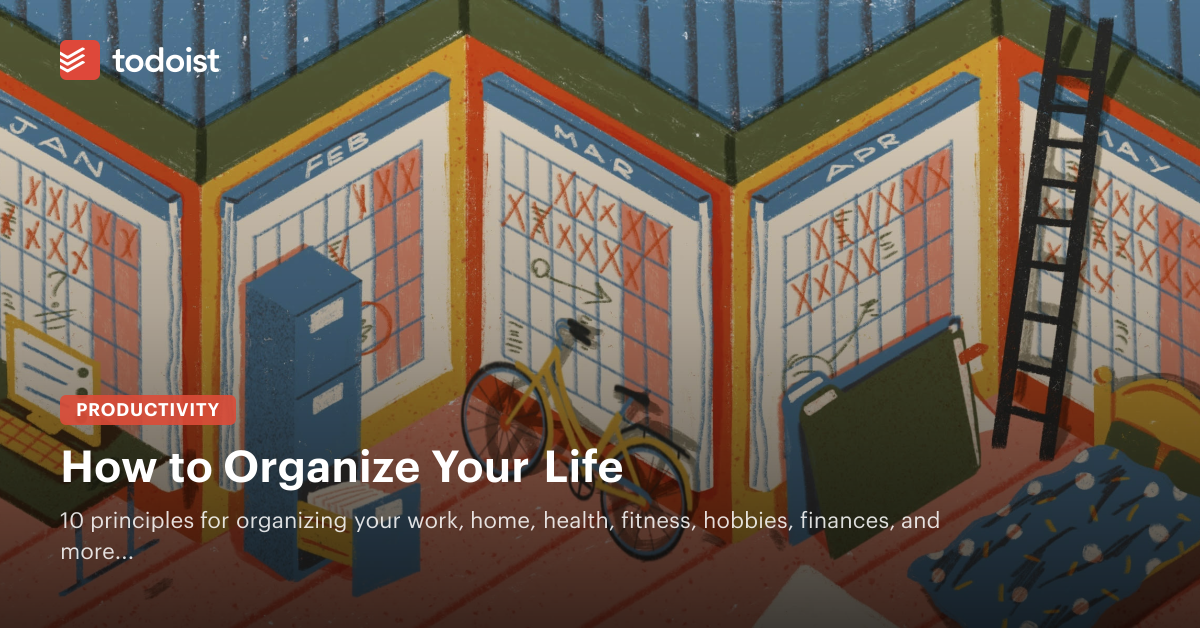 10 Principles to Organize Your Life (And Keep It That Way)