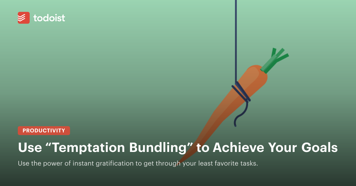 How to Achieve Your Goals Using Temptation Bundling